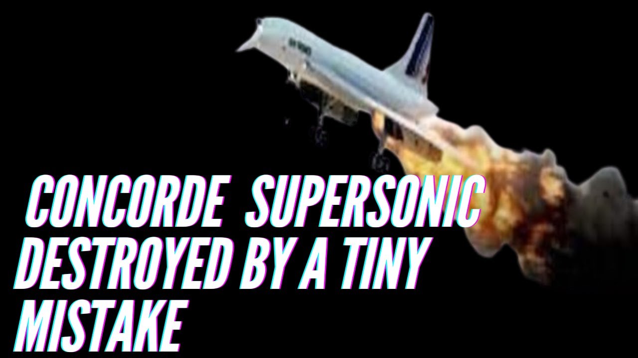 Concorde Supersonic Marvel Grounded by a Tiny Mistake A Day In History ...