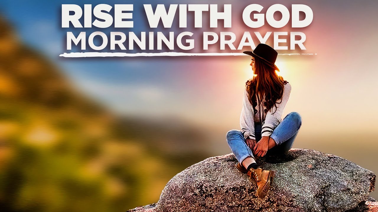 Rise In The Morning With A Prayer | Trust God and Start The Day On Your ...