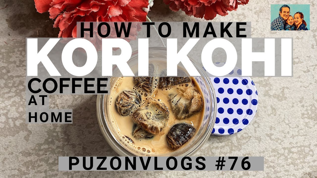 PUZONVLOGS #76: HOW TO MAKE KORI KOHI COFFEE AT HOME | STEP BY STEP ...
