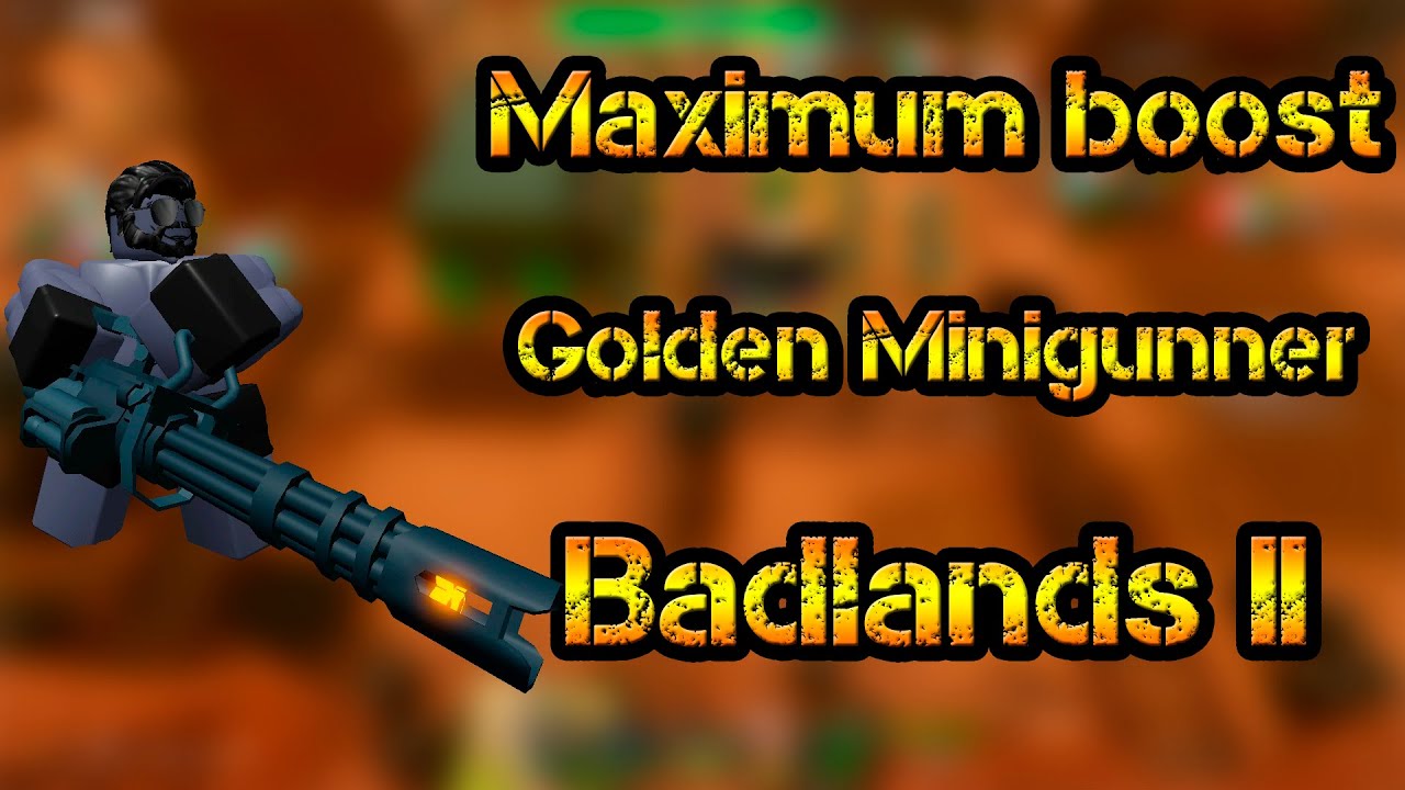 Maximum boost for the Golden Minigunner in Badlands II Roblox Tower ...