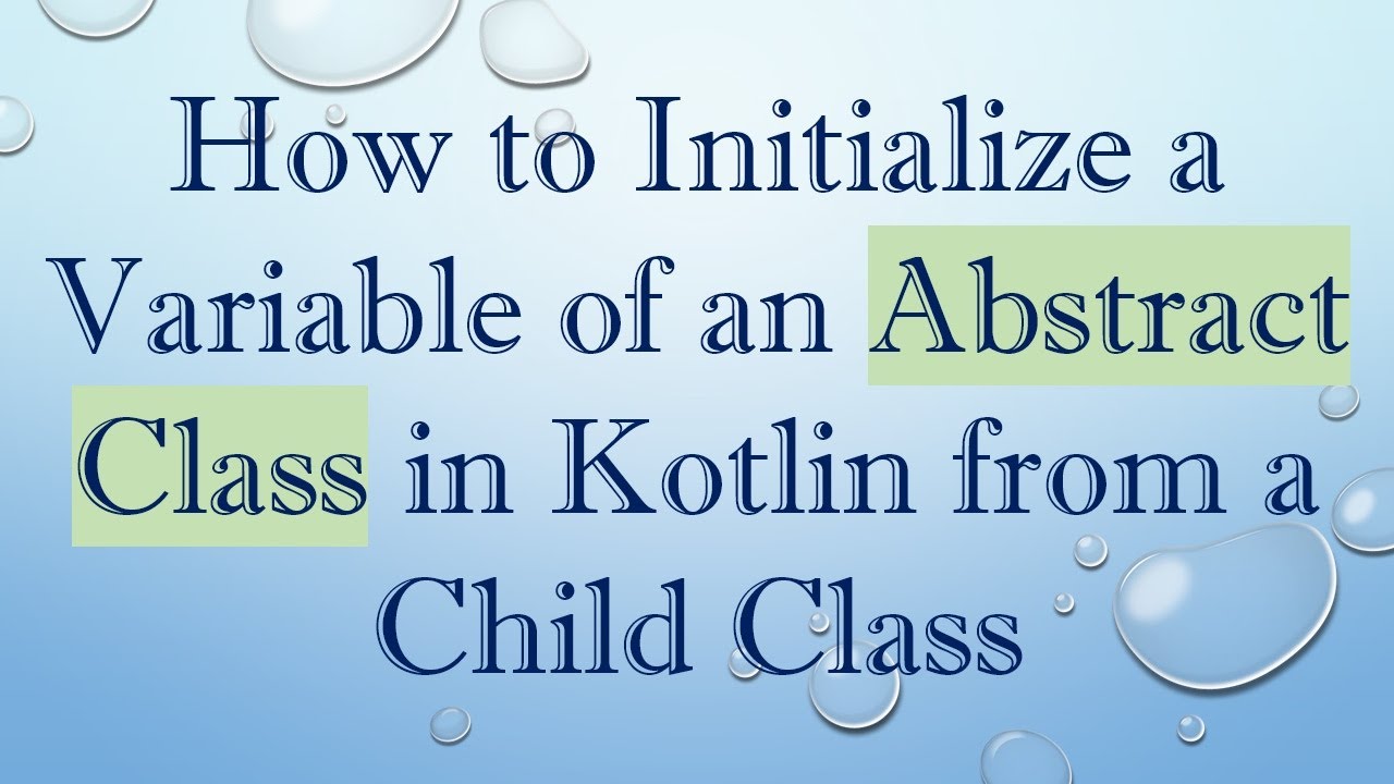 How to Initialize a Variable of an Abstract Class in Kotlin from a Child Class - YouTube