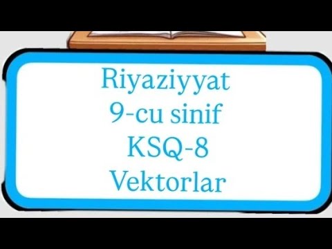 Riyaziyyat 9-cu sinif KSQ 8 Vektorlar