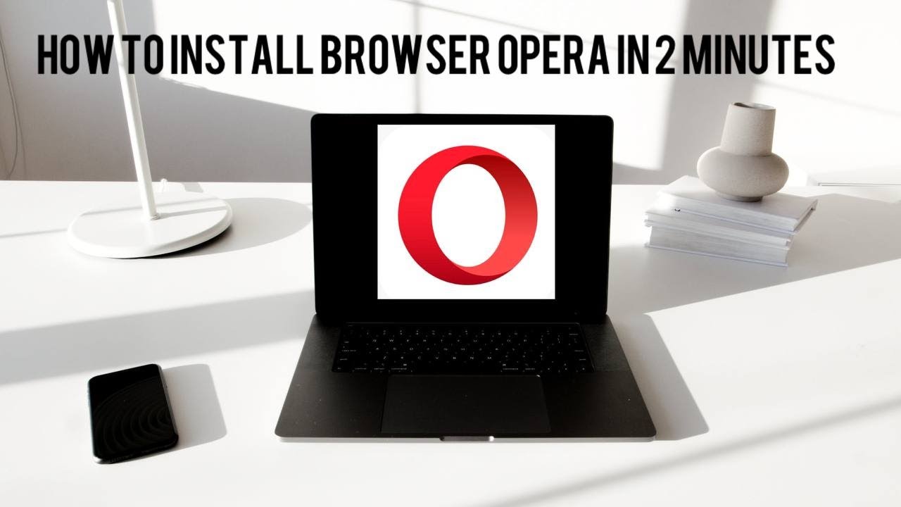 How to install-Browser Opera - YouTube