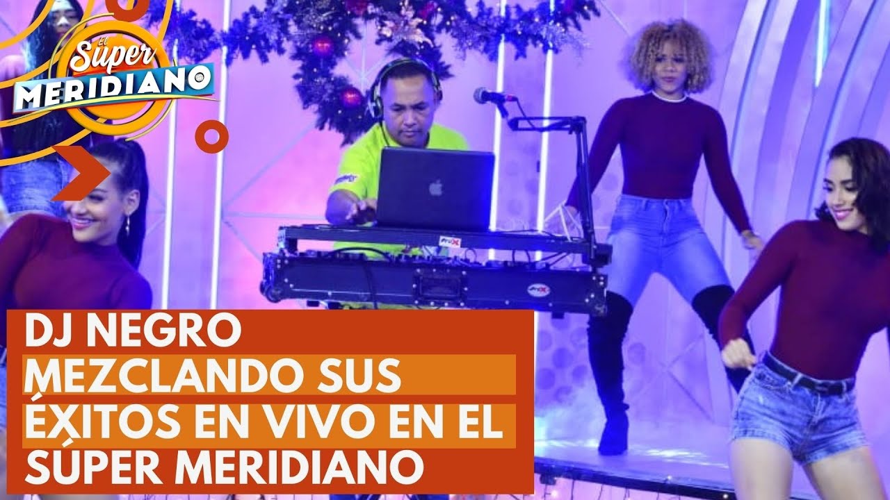 Dj Negro mezclando sus éxitos en vivo en El Super Meridiano - YouTube