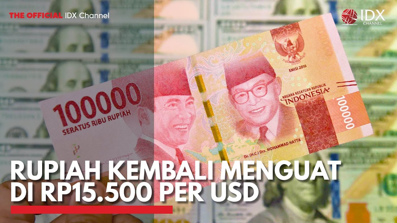 Rupiah Kembali Menguat di Rp15.500 Per USD | IDX CHANNEL - YouTube