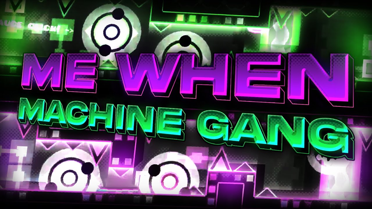 Me When Machine Gang by Akunakunn (w/ BusinessSheep) | Geometry Dash 2. ...