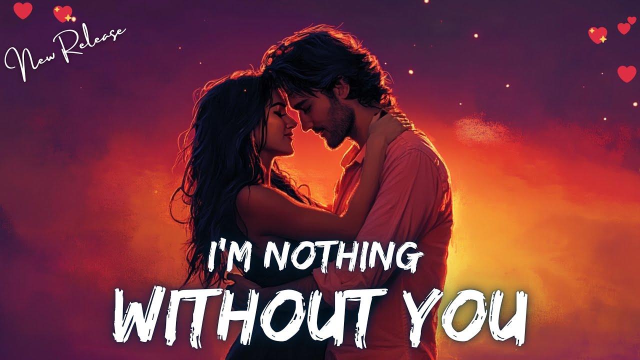 💋 I’m Nothing Without You ️ True Romantic Song lyrics New romantic love ...