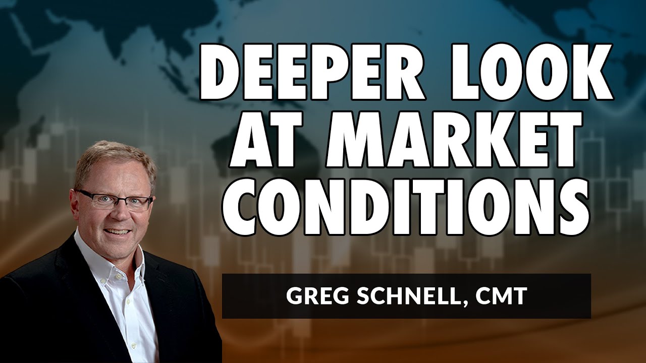 A Deeper Look At Market Conditions | Greg Schnell, CMT | Market Buzz ...
