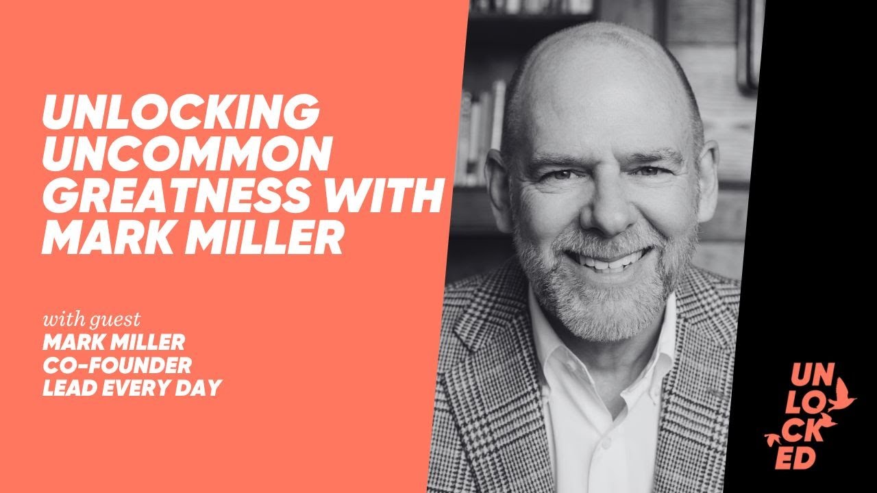 Unlocking Uncommon Greatness With Mark Miller - YouTube