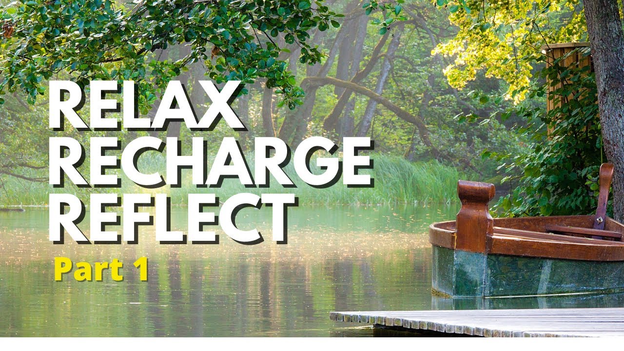 RELAX | RECHARGE | REFLECT | PART 1 | Relaxing & Calming Music - YouTube