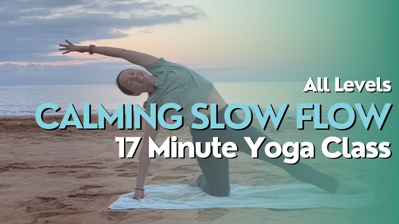 17 Minute Yoga Class - Calming Slow Flow - YouTube