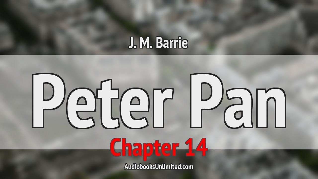 Peter Pan Audiobook Chapter 14 - YouTube