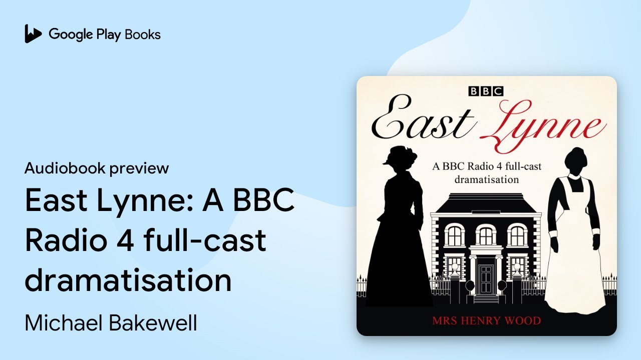 East Lynne: A BBC Radio 4 full-cast… by Michael Bakewell · Audiobook ...