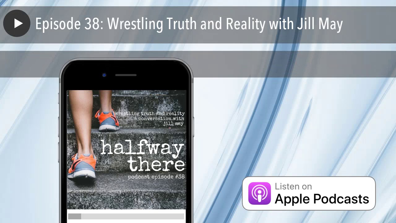 Episode 38: Wrestling Truth and Reality with Jill May - YouTube
