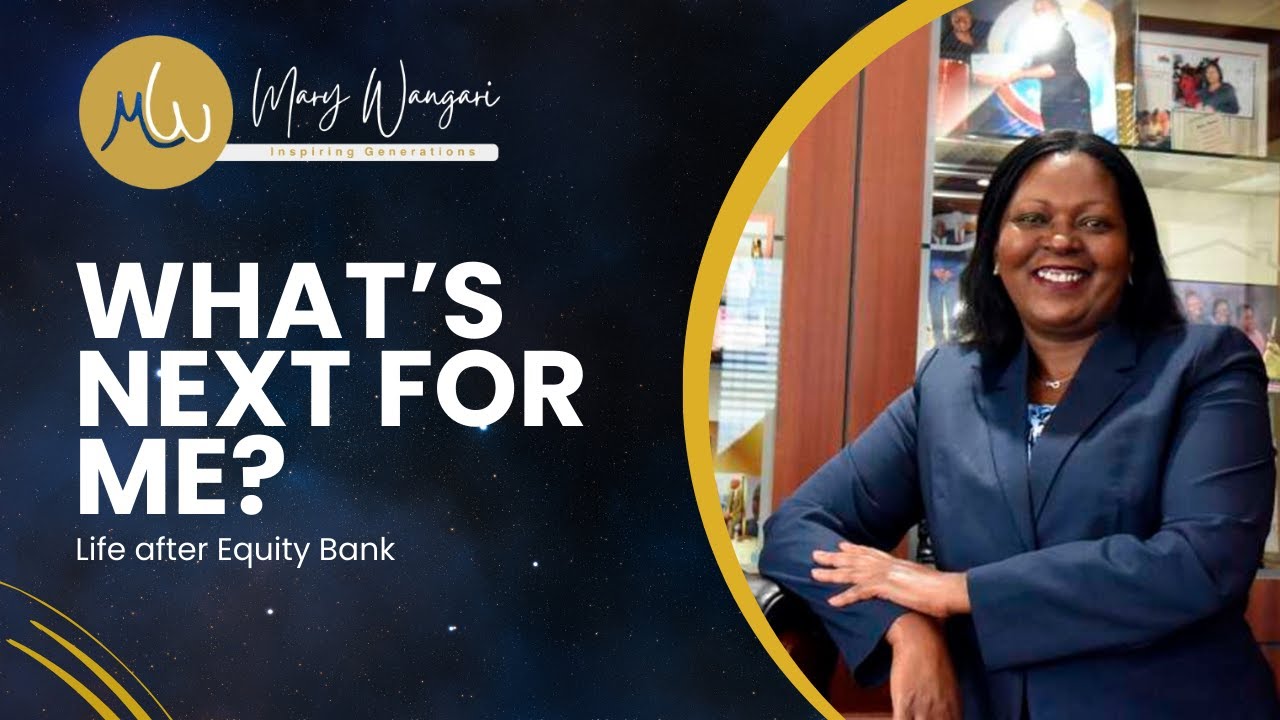 What's Next for Mary Wamae | Life After Equity Bank #Inspire #Influence ...