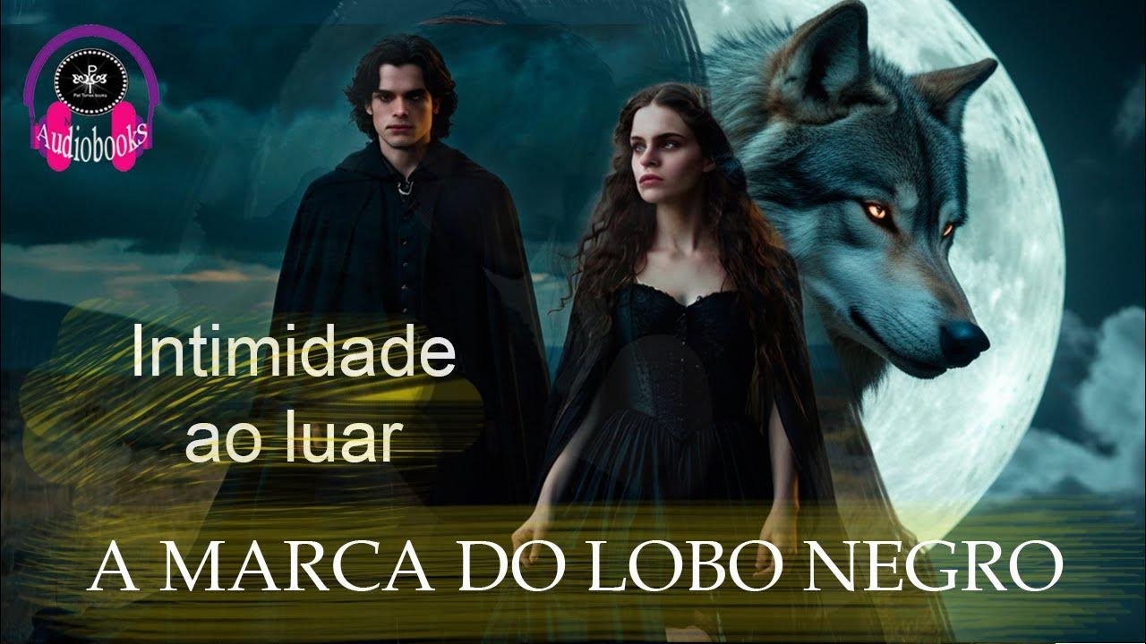 (Audio Livro Audiobook) Romance A MARCA DO LOBO NEGRO, Capitulo 11 ...