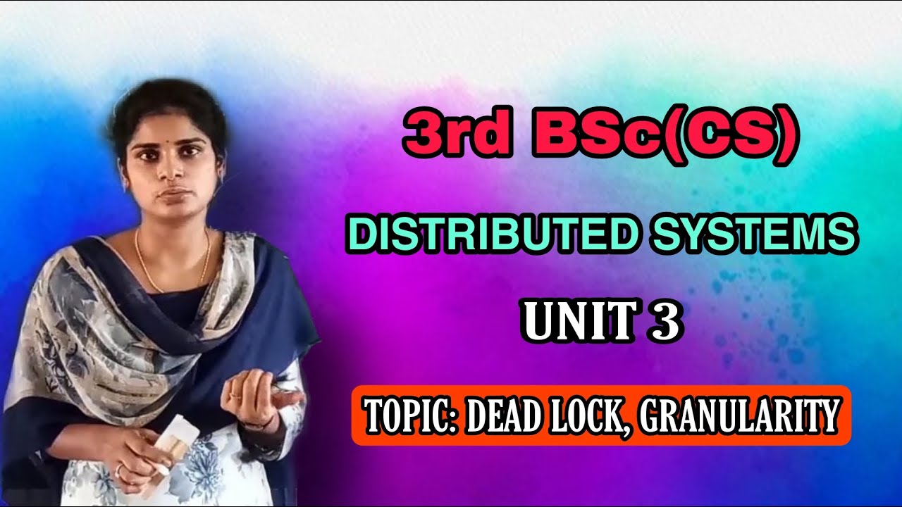 III B.Sc (CS) Distributed Systems Unit 3 | Dead Lock, Granularity - YouTube