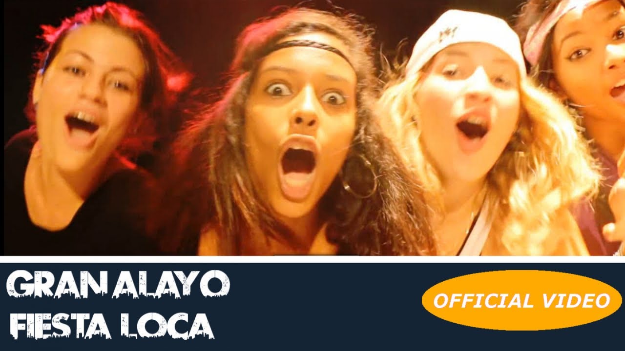 GRAN ALAYO - FIESTA LOCA - (OFFICIAL VIDEO) - YouTube