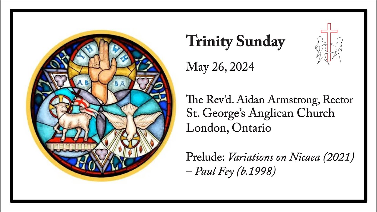 Trinity Sunday, May 26, 2024, St. George’s Anglican Church, London ...
