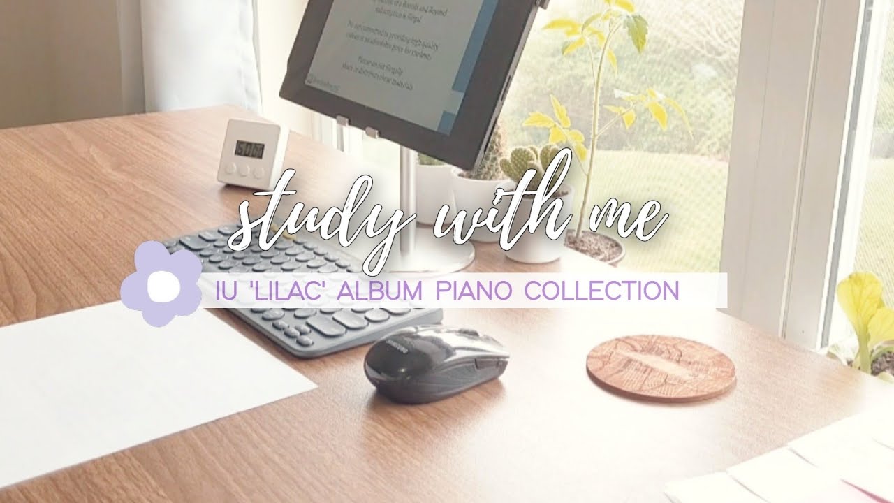 🌼 IU study with me | iu lilac album sad version piano study music, real ...