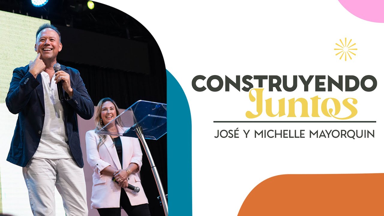 Construyendo Juntos | José y Michelle Mayorquin | Seminario para ...