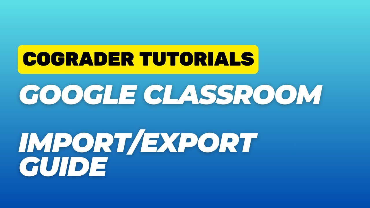 How to Import & Export Assignments with CoGrader and Google Classroom ...