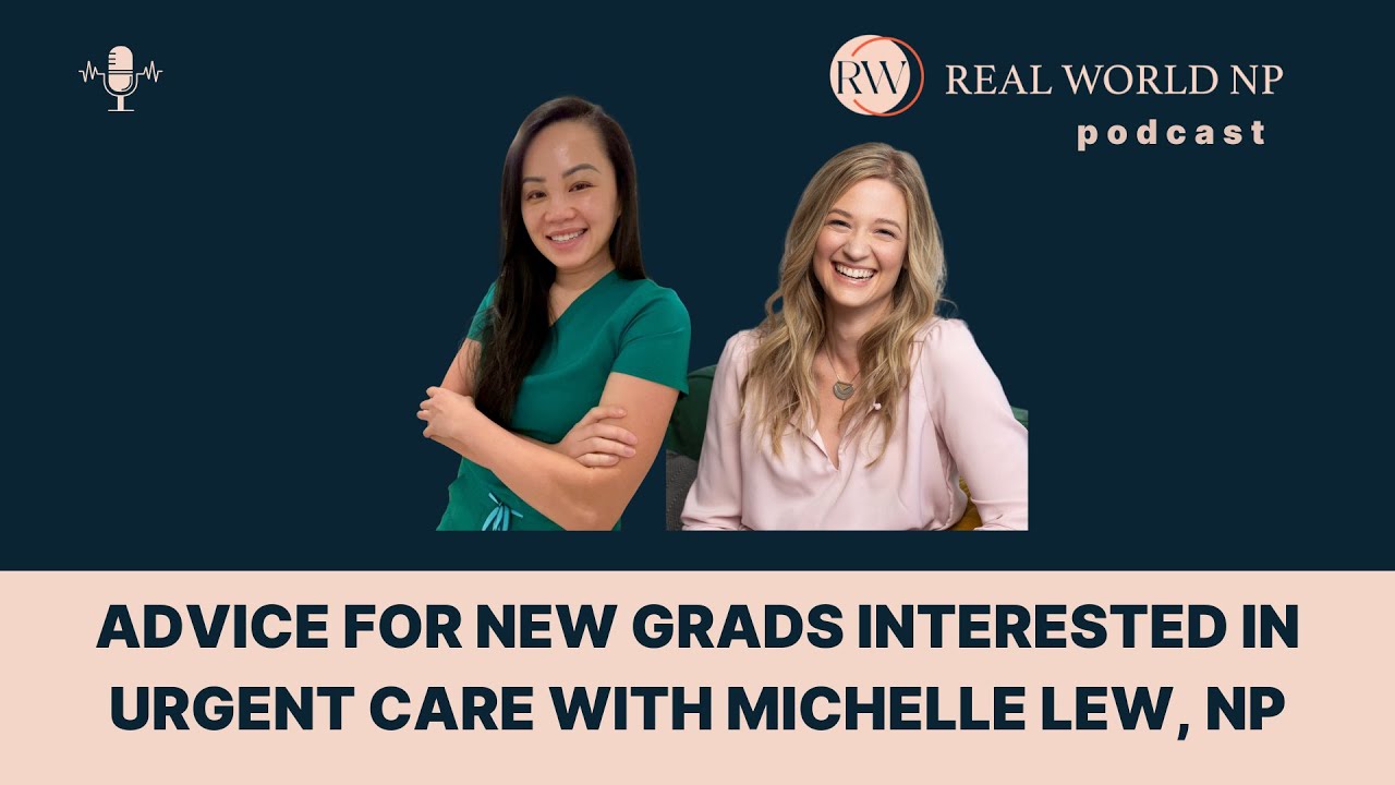 Advice for New Grads Interested in Urgent Care with Michelle Lew, NP ...