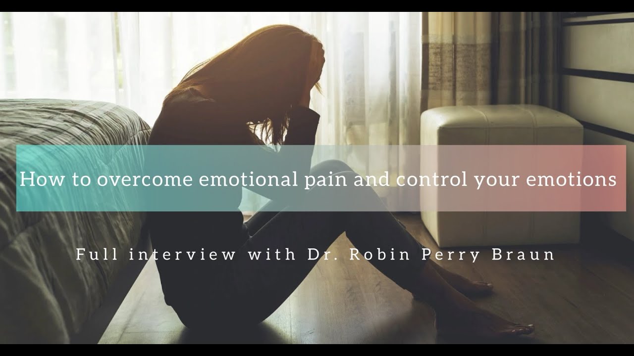 How to overcome emotional pain and control your emotions. Full ...
