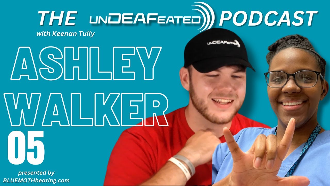 The unDEAFeated Podcast Ep. 05 with Ashley Walker - YouTube