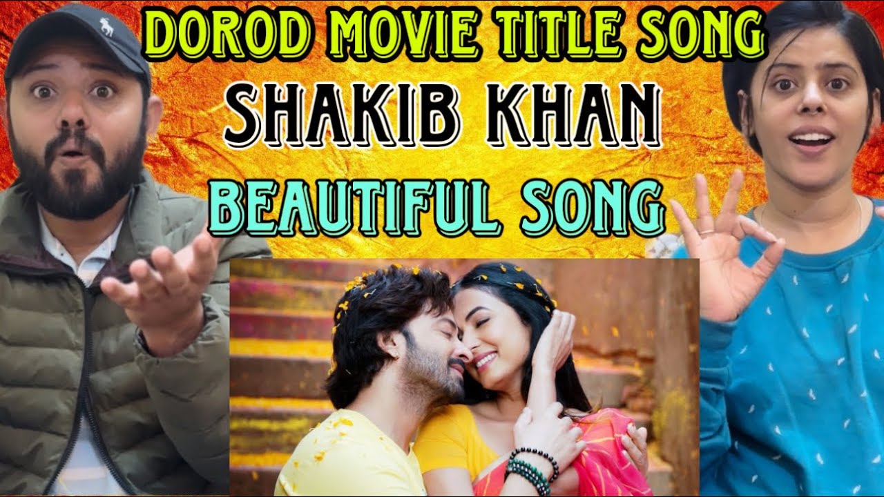 DOROD MOVIE TITLE SONG REACTION | SHAKIB KHAN | SONAL CHAUHAN | ANONNO ...