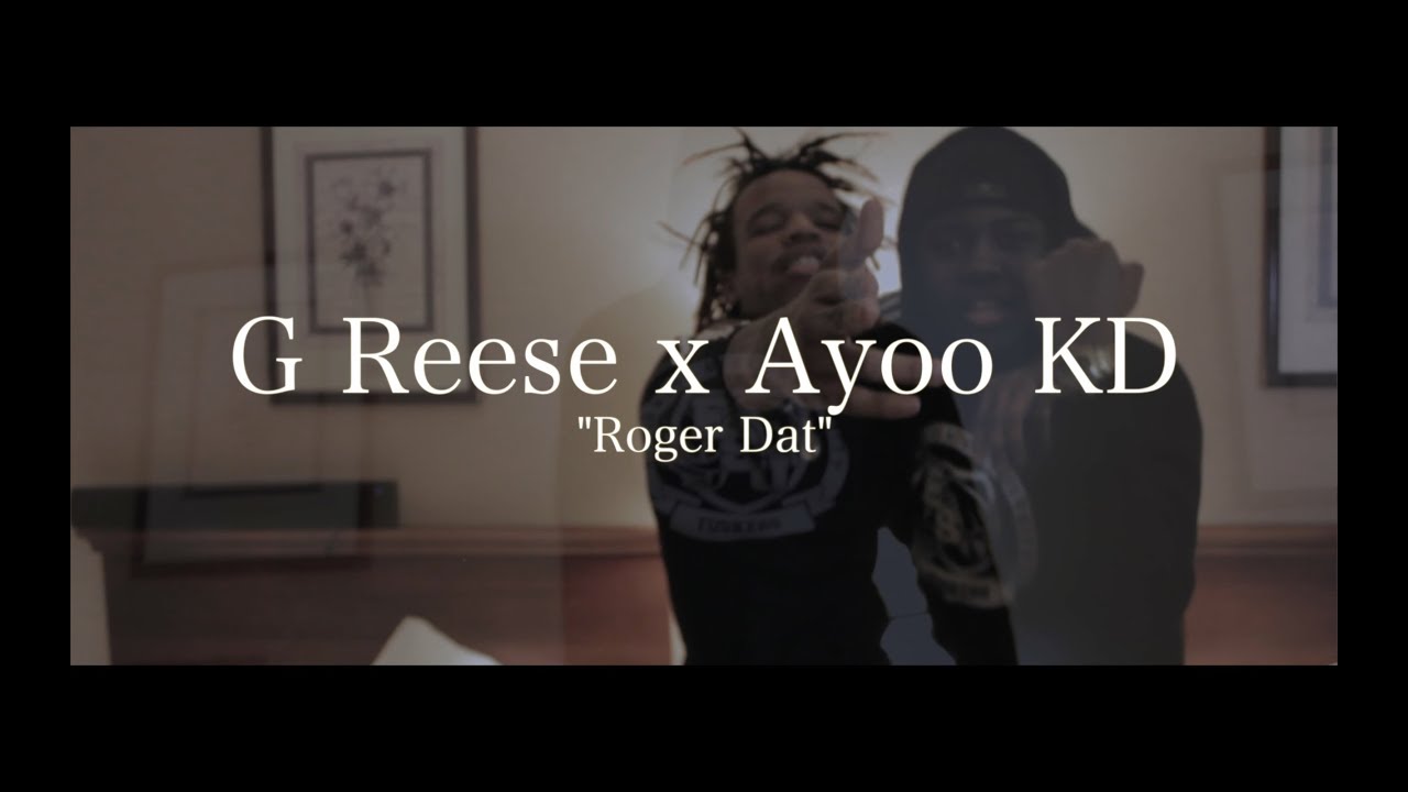 G Reese x Ayoo KD"Roger Dat" shot by@ptphilms - YouTube