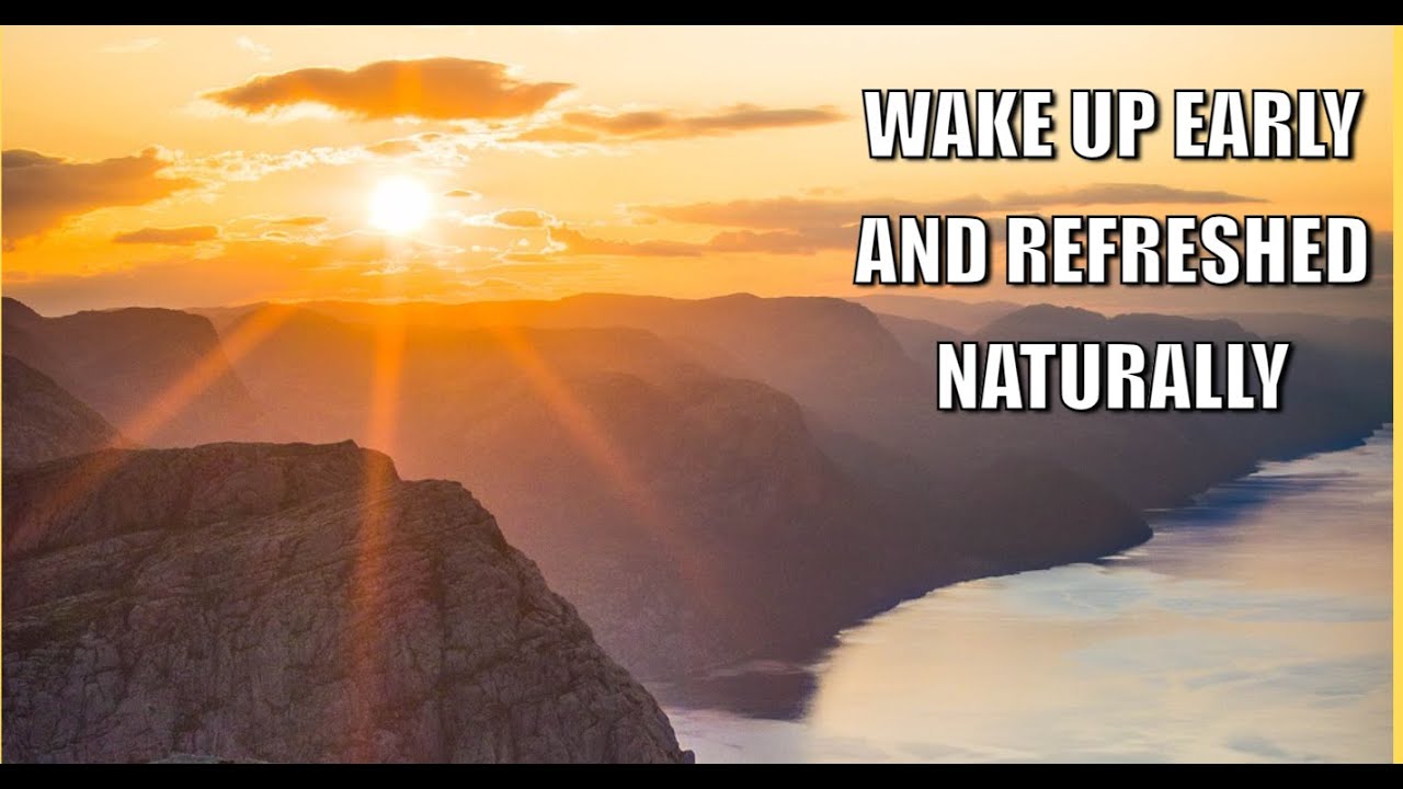 Wake Up Early and Refreshed Naturally - YouTube