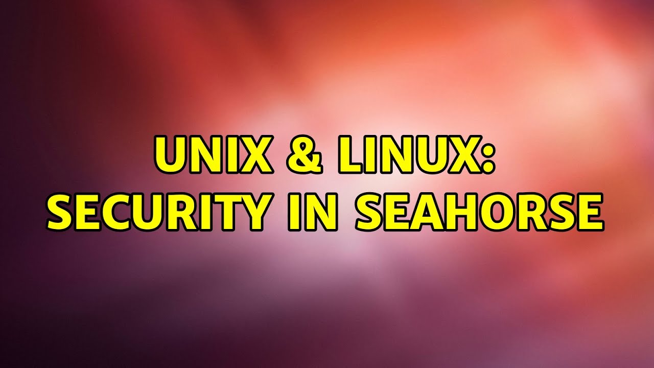 Unix & Linux: Security in seahorse - YouTube