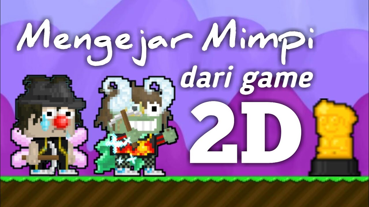 Mengejar Mimpi dari Game 2 Dimensi - YouTube