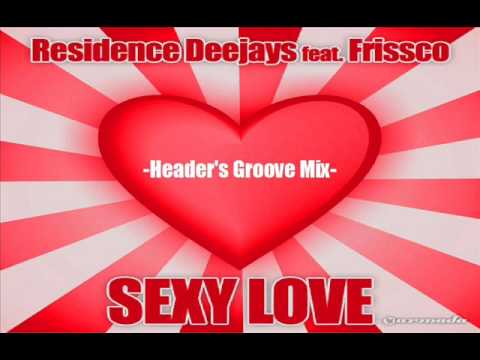 Residence Deejays Feat. Frissco - Sexy Love (Header's Remix) - YouTube