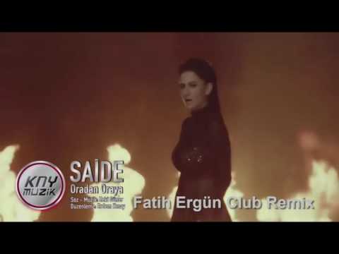 Erdem Kınay Ft. Saide - Oradan Oraya (Fatih Ergün Club Remix)