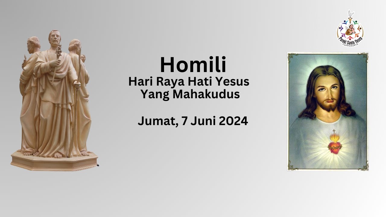 Homili, HR Hati Yesus Yang Mahakudus, Jumat, 7 Juni 2024, Pkl 05.30 ...