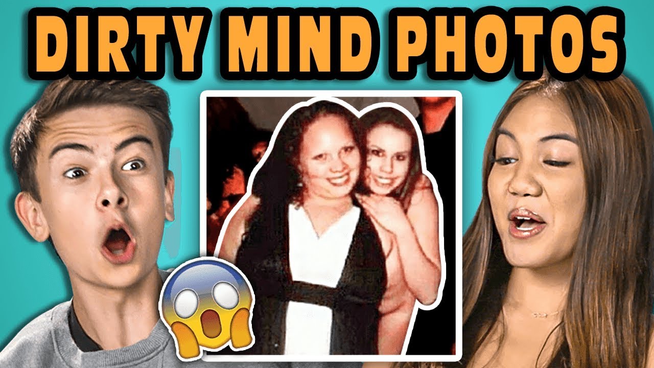 10 Photos That Prove You Have A Dirty Mind With Teens React YouTube