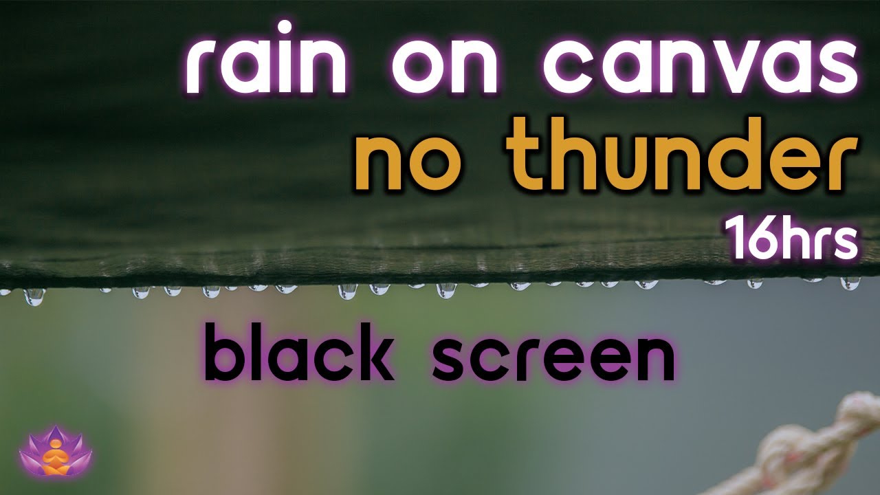 [Black Screen] Rain on Canvas No Thunder | Rain Ambience | Rain Sounds ...