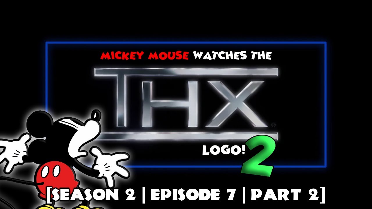 Mickey Mouse watches the THX logo! 2 {A DIRECT SEQUEL} [SEASON 2 ...