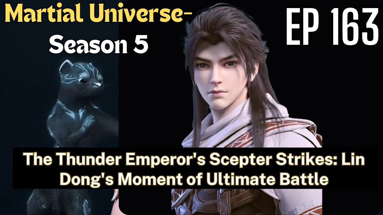 [EP163] The Thunder Emperor's Scepter Strikes: Lin Dong's Moment of ...