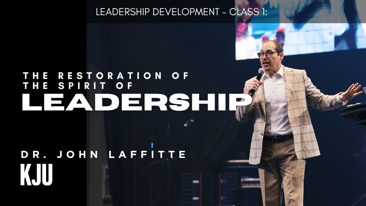Restoration of the Spirit of Leadership - Dr. John Laffitte - YouTube