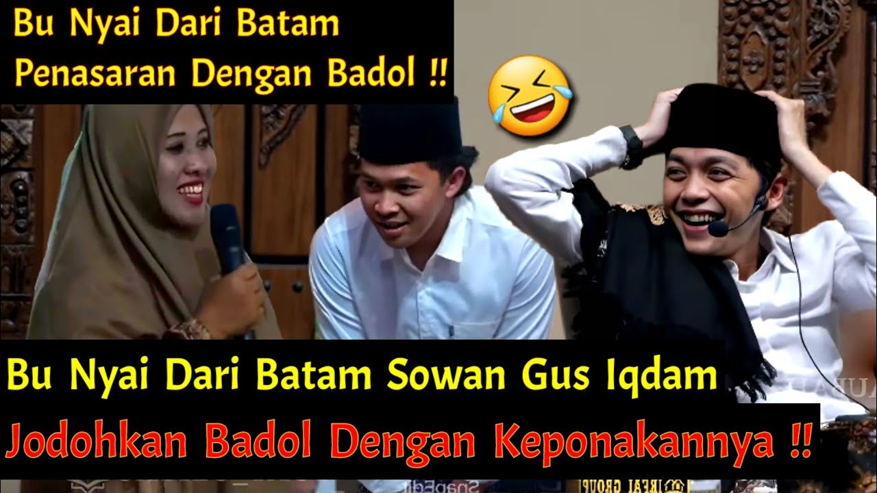 Bu Nyai Dari Batam Sowan Gus Iqdam Pengen Jodohkan Badol Dengan Ponakannya !! - YouTube