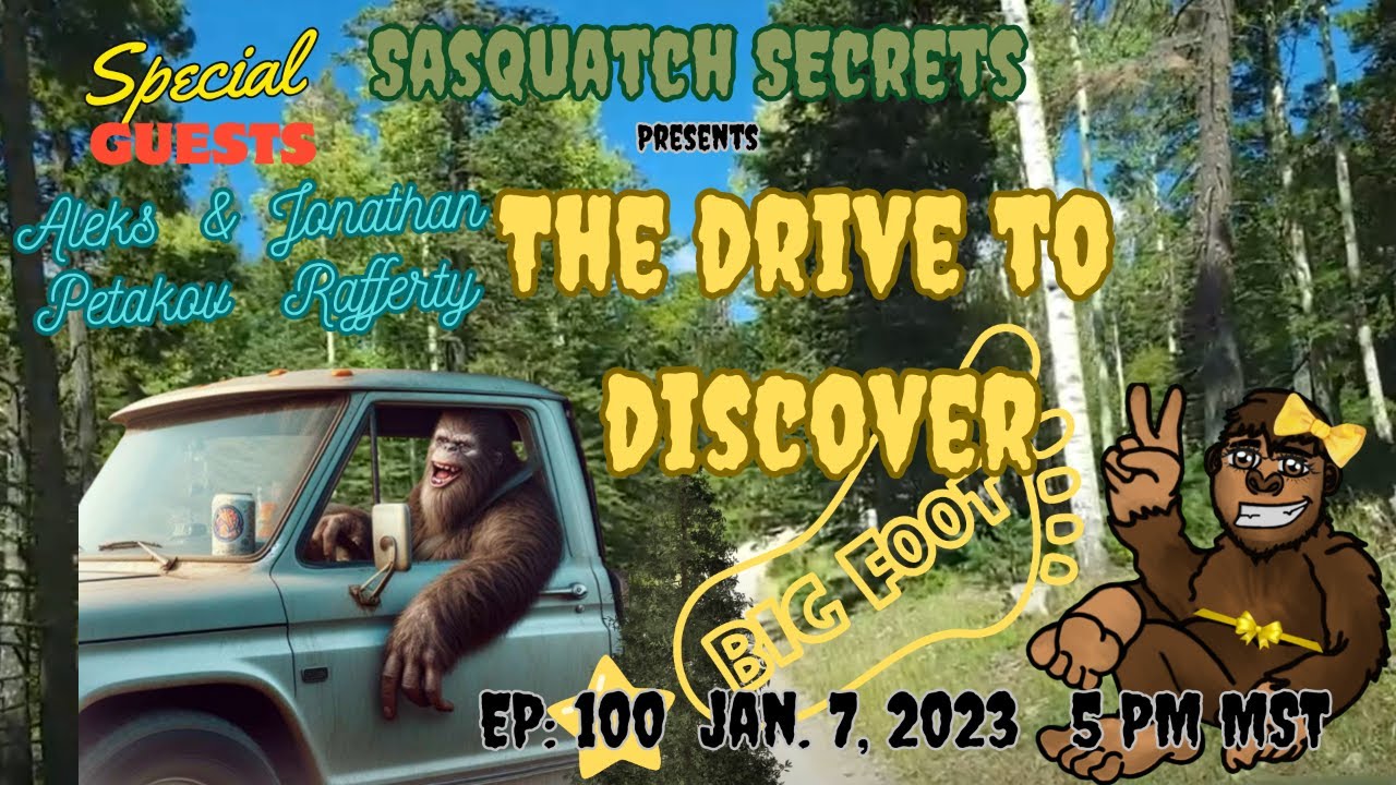 The Drive to Discover Bigfoot | Ep: 100 Guests Aleks Petakov & Jonathan ...