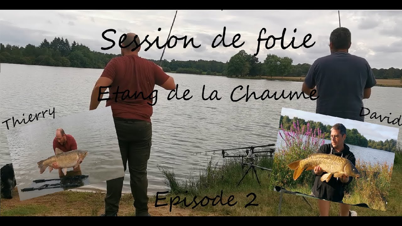 [Juillet 2023] : Episode 2 - Une session de folie à l'étang de la Chaume - Avec Thierry & David ...