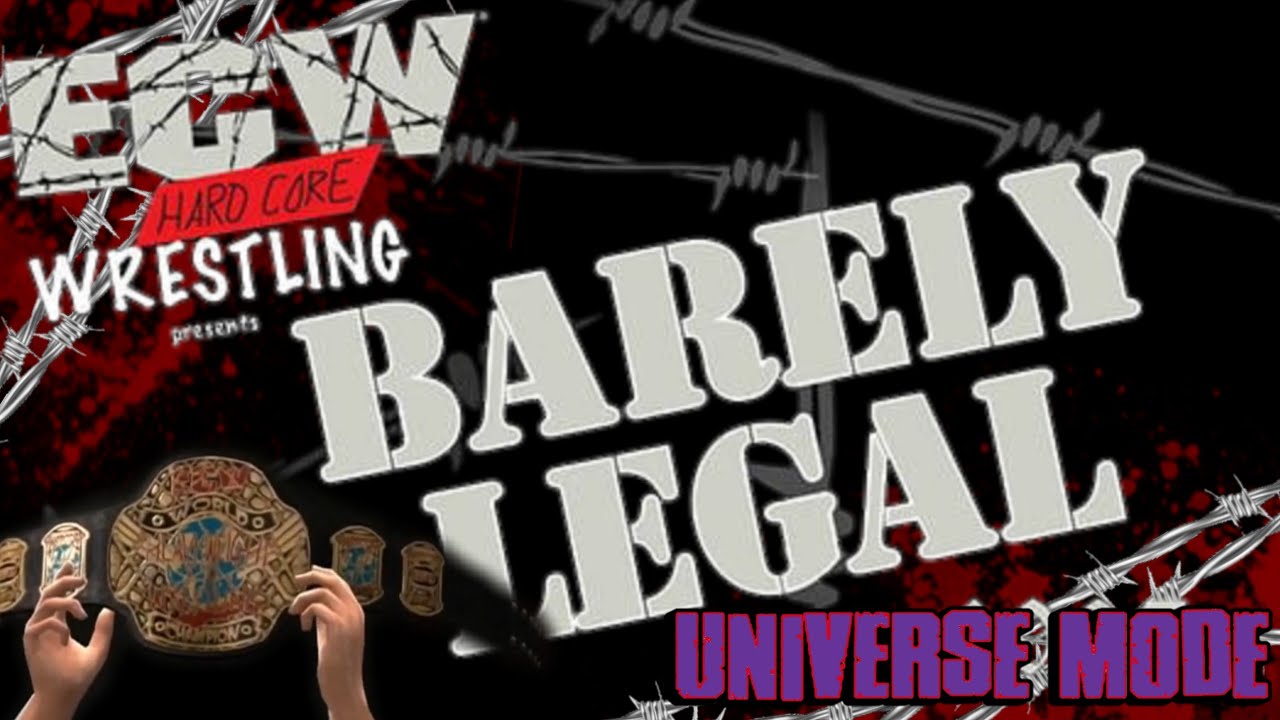 ECW Blood & Guts Universe Mode Ep22 : Barely Legal PPV - YouTube