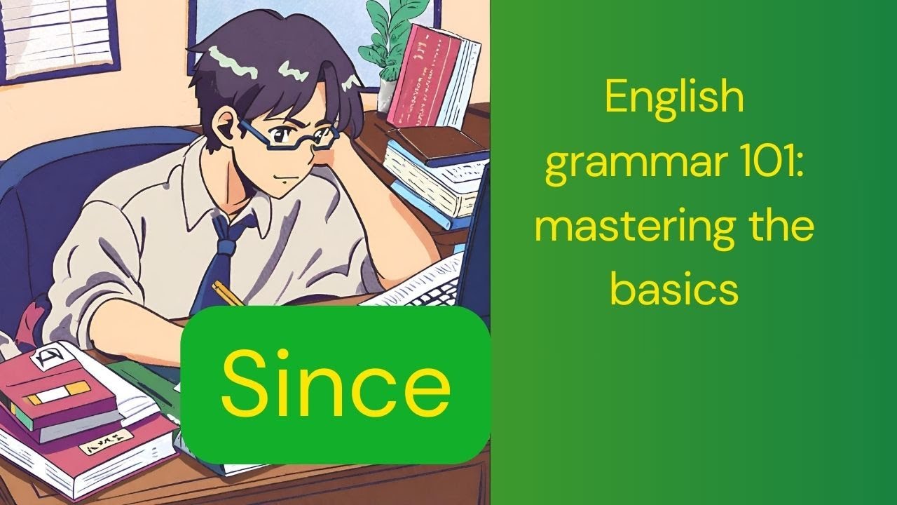 English grammar 101: Conjunctions: Since - YouTube