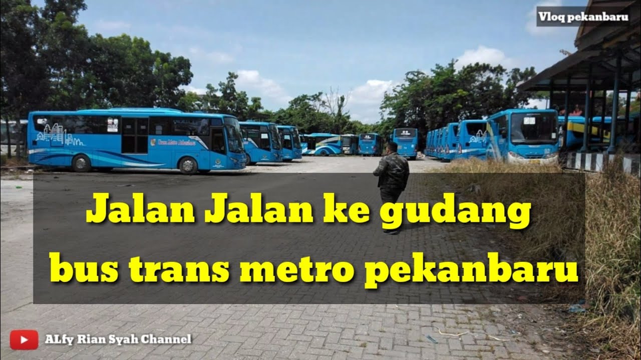 Jalan jalan ke gudang bus trans metro pekanbaru - YouTube