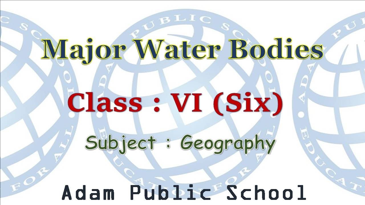 Major Water Bodies, Geography, for Class Six (VI) - YouTube