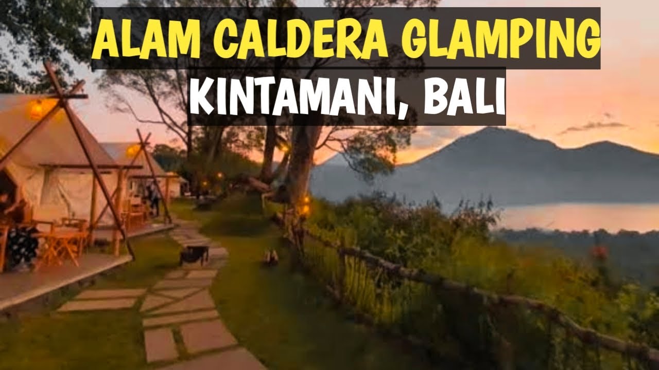 ALAM CALDERA GLAMPING KINTAMANI BALI - YouTube